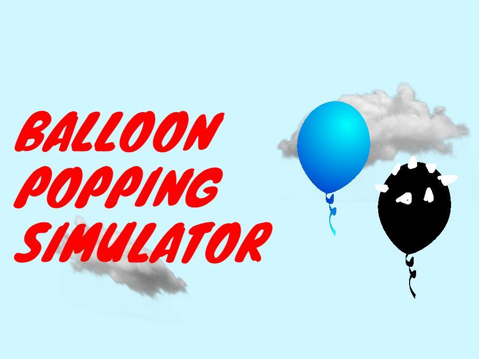 Balloon Popping Simulator вся информация об игре, читы, дата выхода, системные требования ...