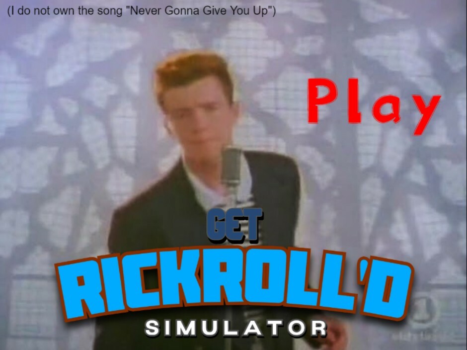 Get RickRoll'D Simulator вся информация об игре, читы, дата выхода ...